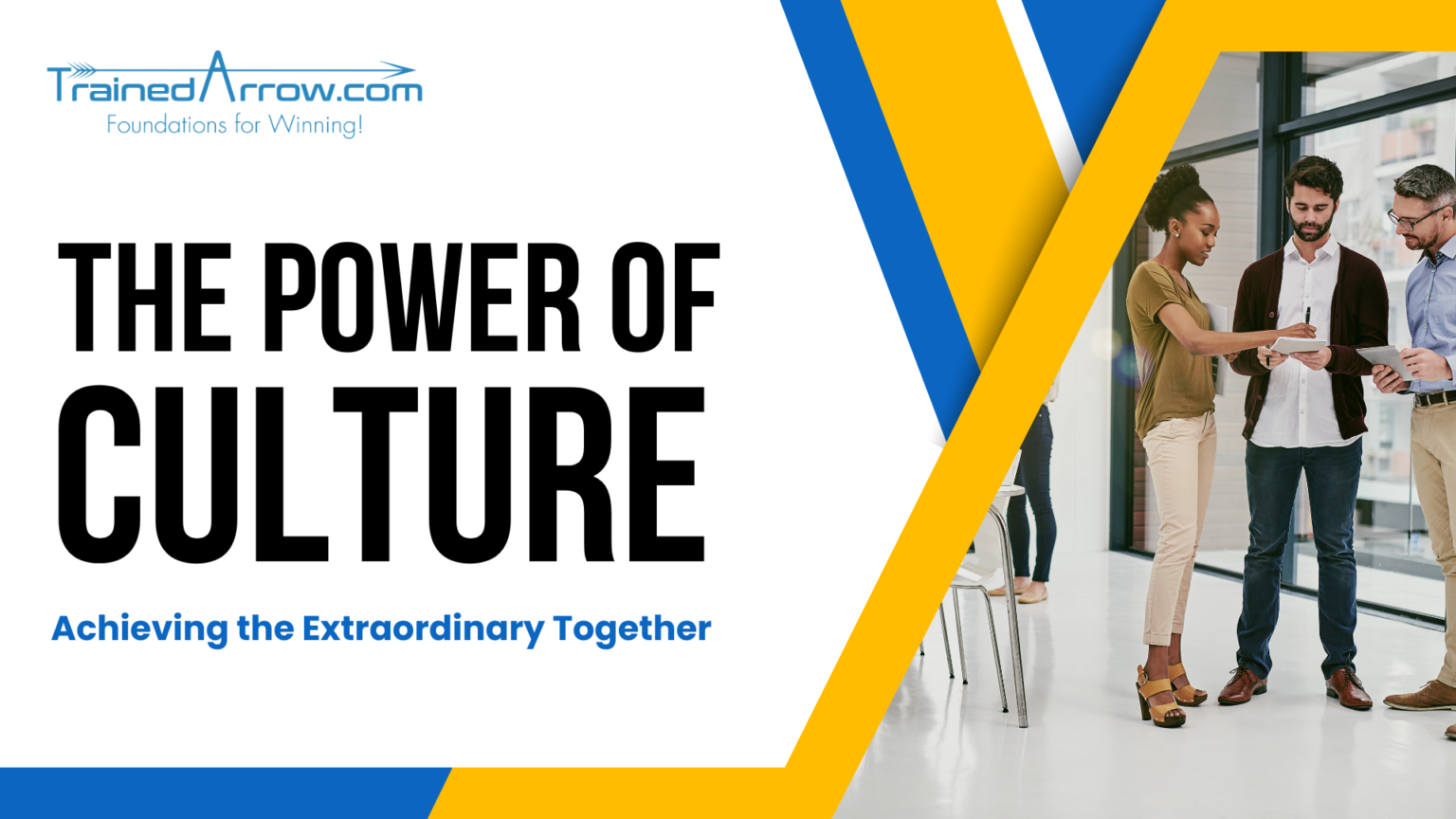 The Power of Culture: Achieving the Extraordinary Together - TrainedArrow