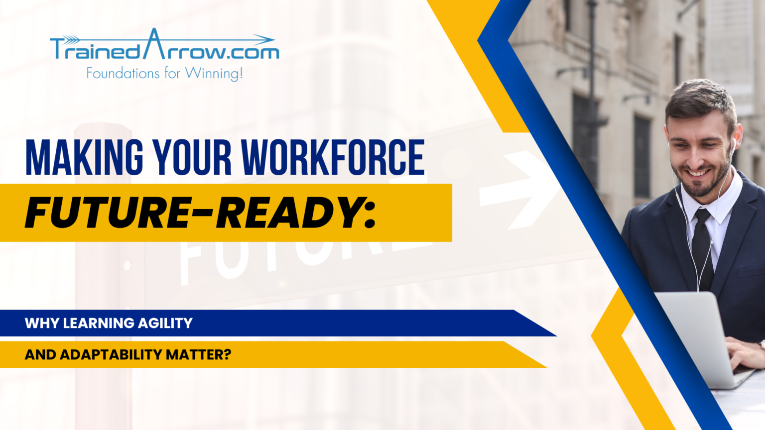 Making Your Workforce Future-Ready: Why Learning Agility and ...